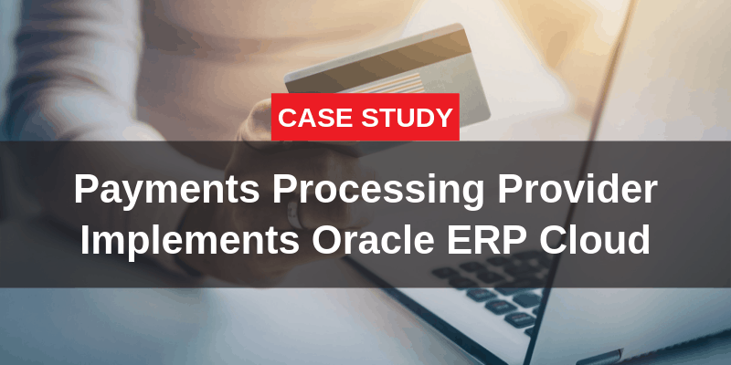 Payment Processing Provider Implements Oracle ERP Cloud - IT Convergence