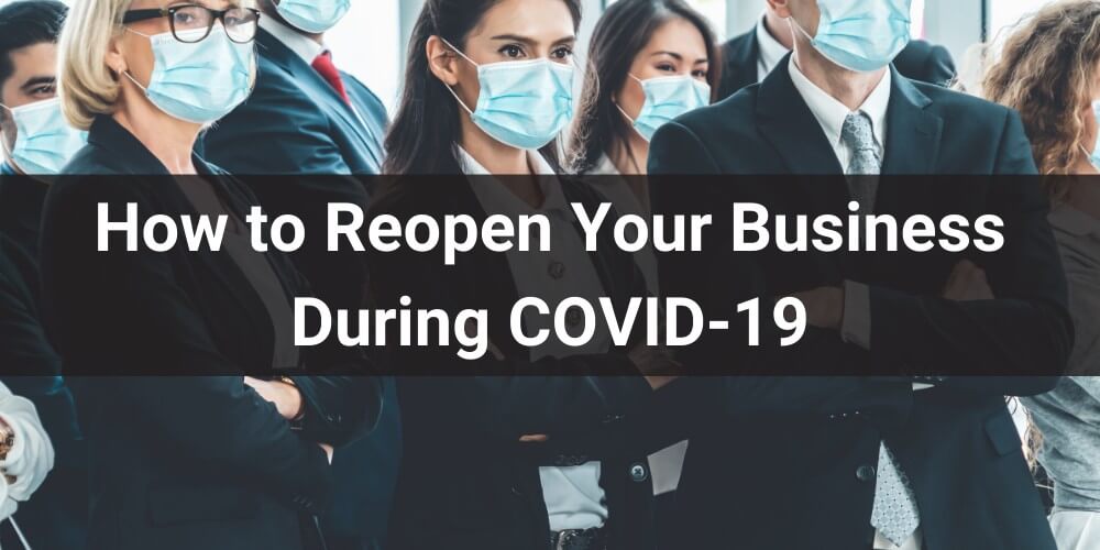 Managing Return to the Workplace & Reopening Business | COVID-19