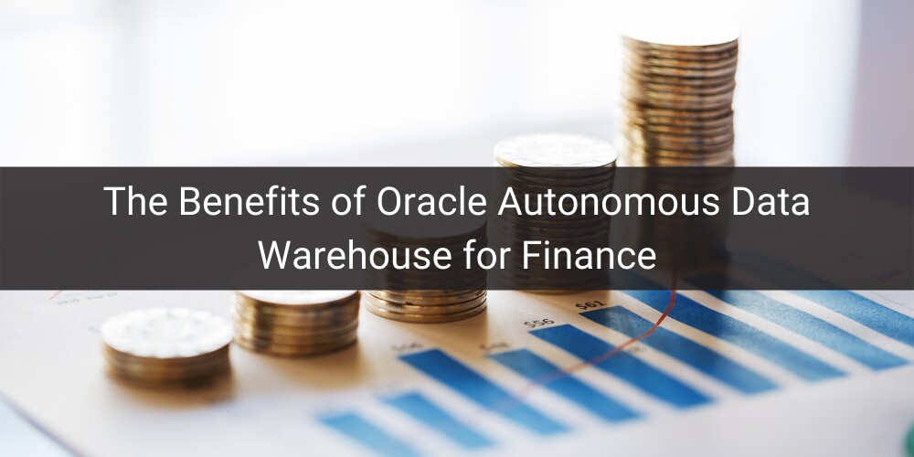 Oracle Autonomous Data Warehouse (ADW) for Finance