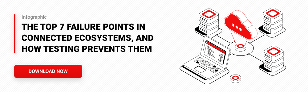 The Top 7 Failure Points in Connected Ecosystems, and How Testing ...